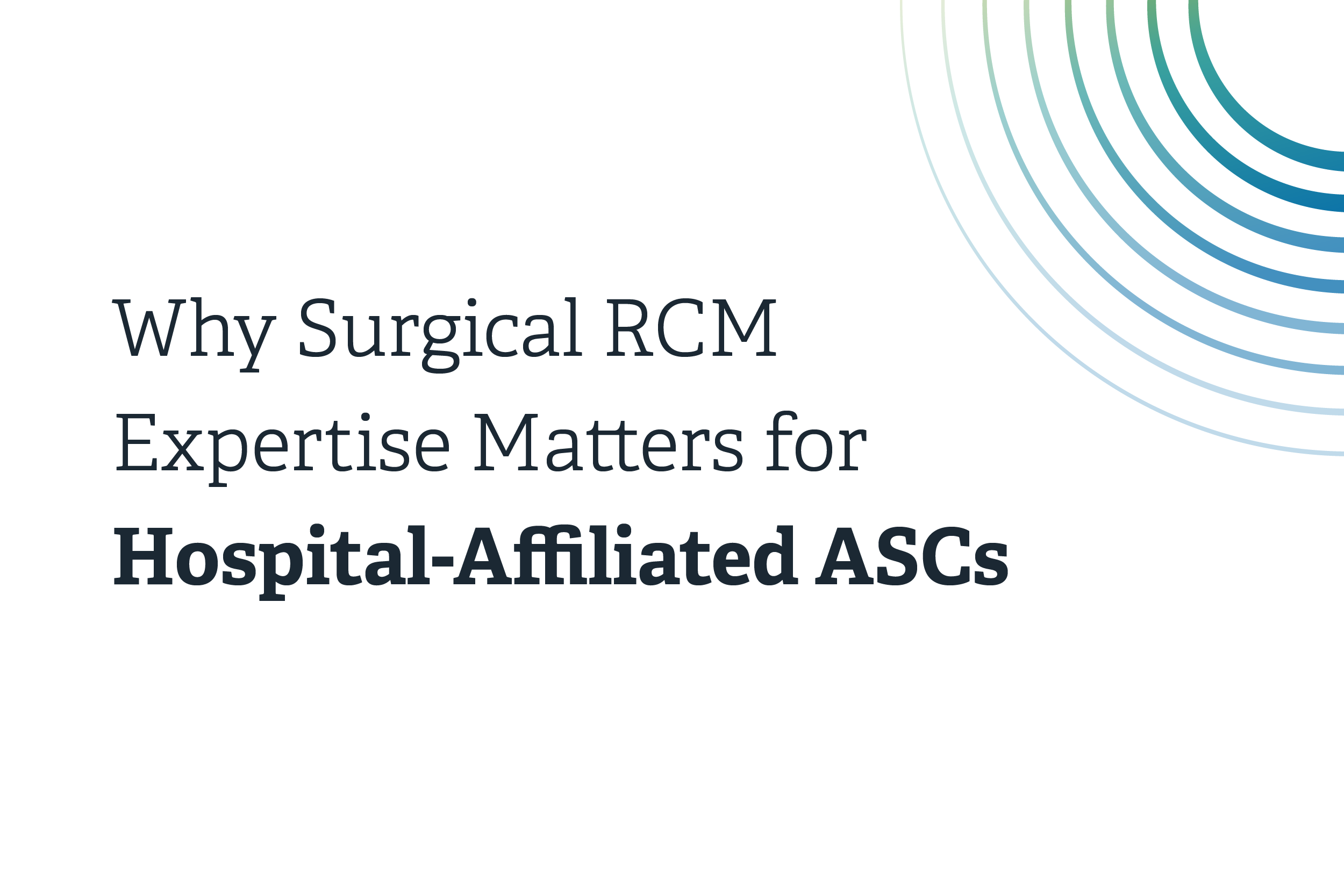 Case Study: Why Surgical RCM Expertise Matters for Hospital- Affiliated ...